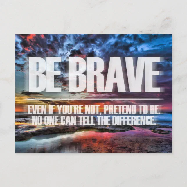 Be Brave - Motivational Quote Postcard | Zazzle