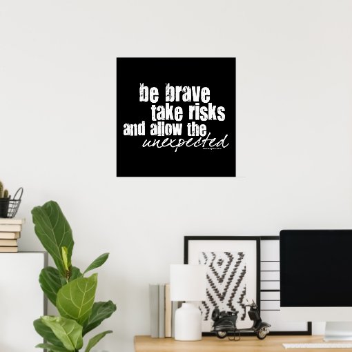 Be Brave Take Risks Poster | Zazzle