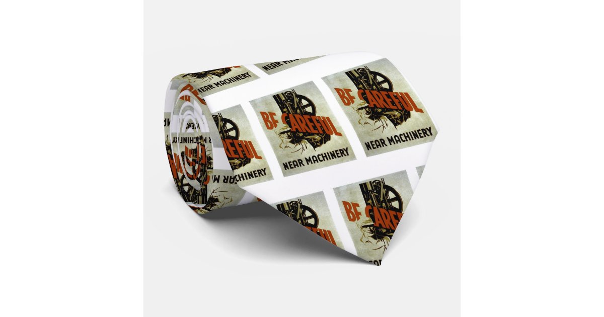 Be Careful Near Machinery - WPA Safety Poster Neck Tie | Zazzle