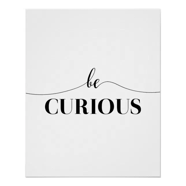 Be Curious Minimalistic Typography Poster | Zazzle