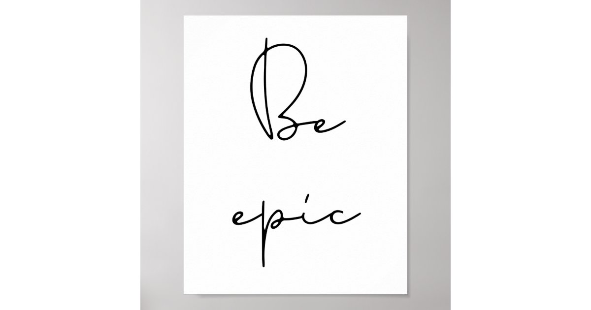 Be epic black font poster | Zazzle