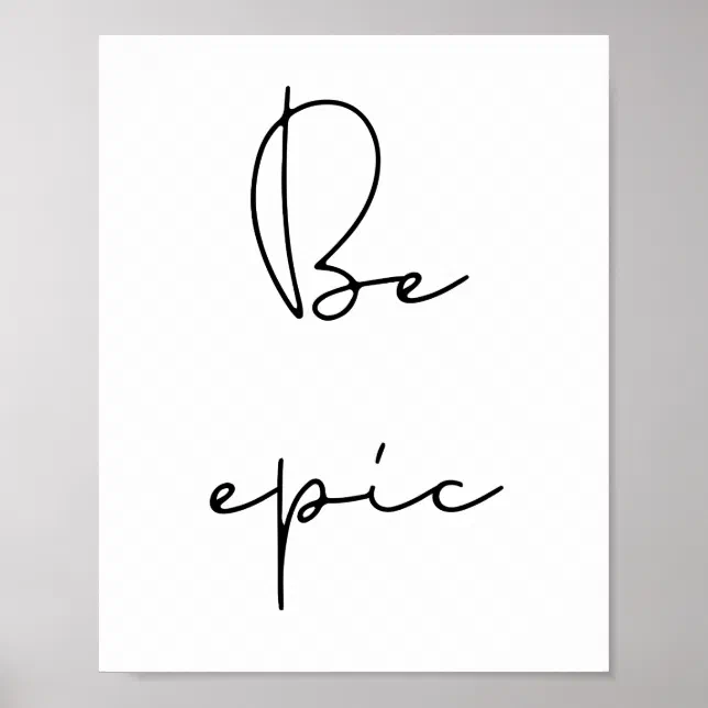 Be epic black font poster | Zazzle