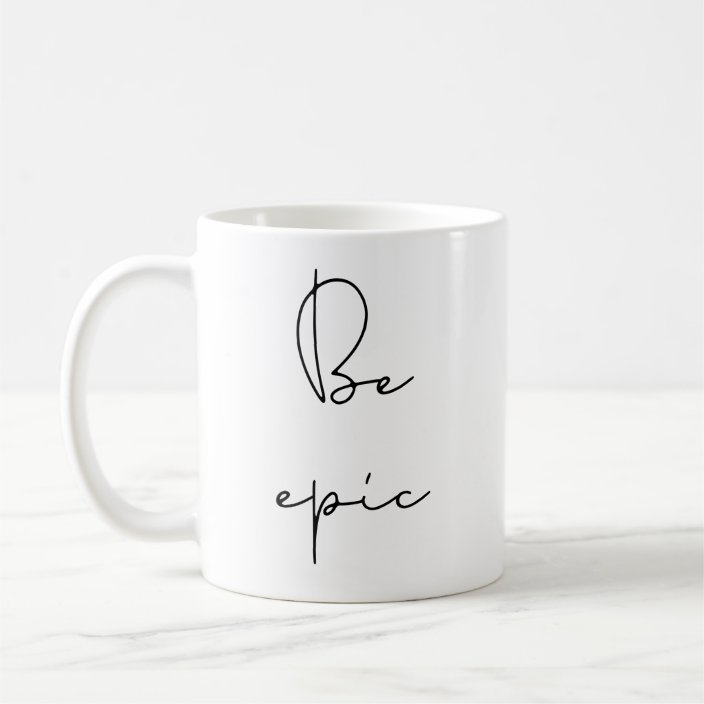 Be epic coffee mug | Zazzle