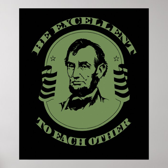 Be Excellent Poster | Zazzle.com