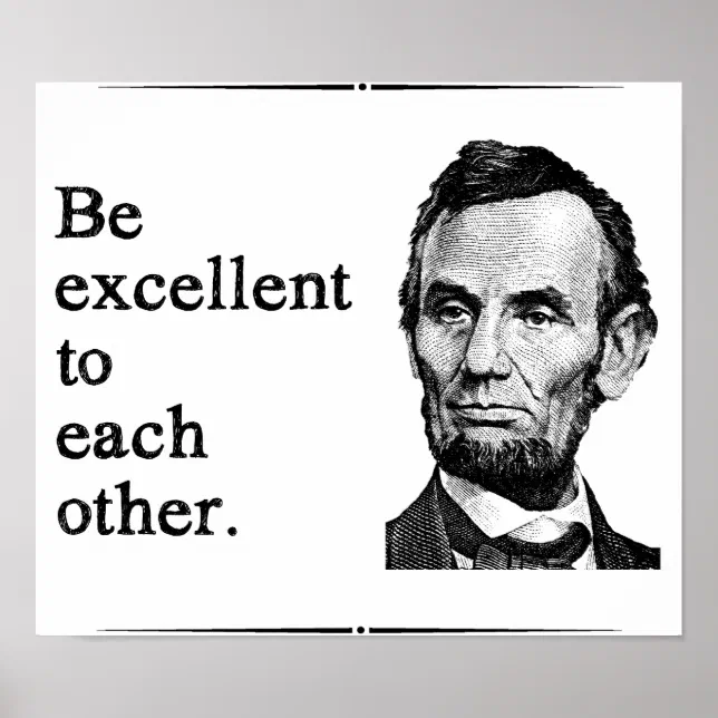 Be Excellent To Each Other Poster | Zazzle