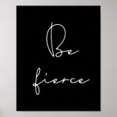 Be fierce white font poster | Zazzle
