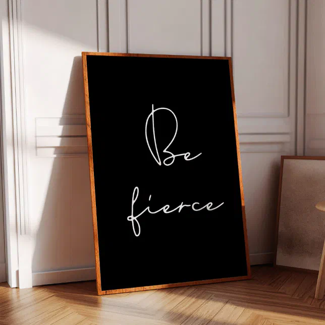 Be fierce white font poster | Zazzle