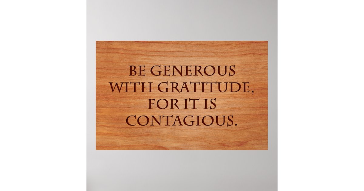 Be Generous with Gratitude Poster | Zazzle