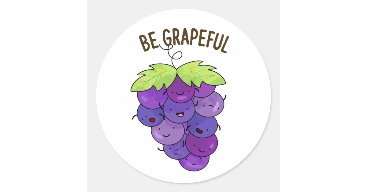 Be Grapeful Funny Grape Bunch Pun Classic Round Sticker | Zazzle