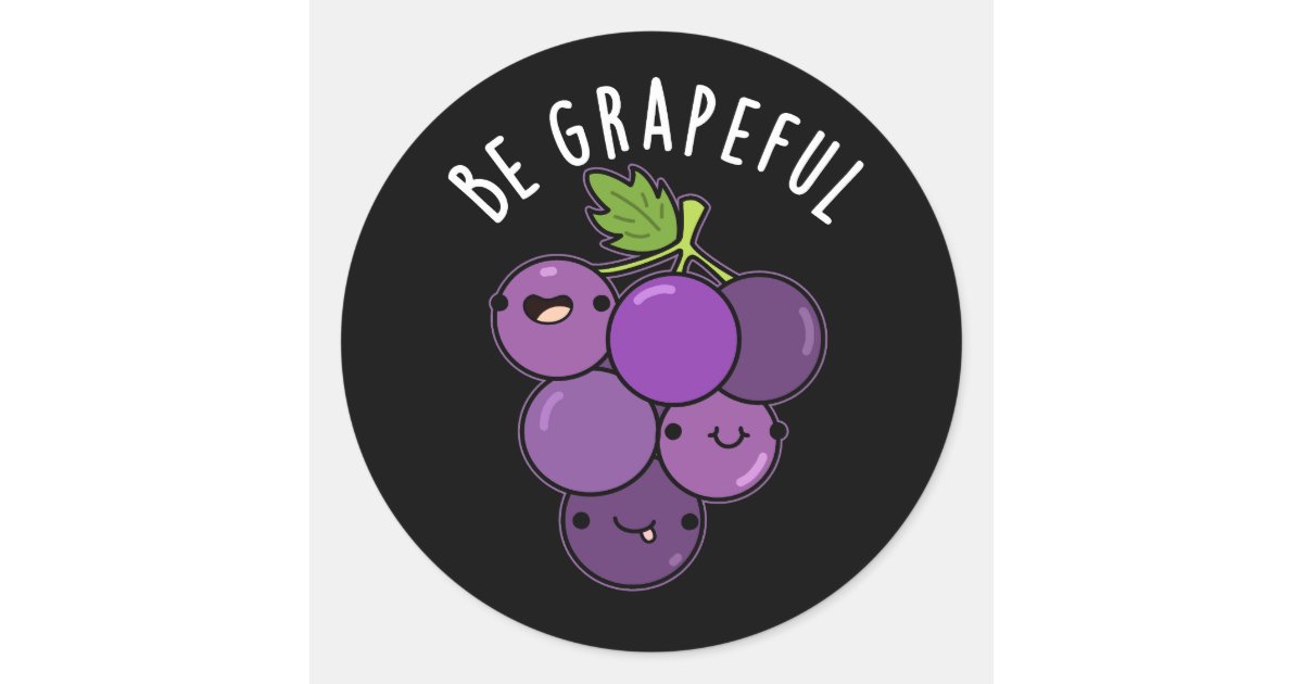 Be Grapeful Positive Grape Pun Dark BG Classic Round Sticker | Zazzle