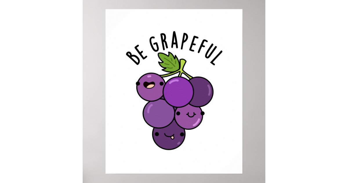 Be Grapeful Positive Grape Pun Poster | Zazzle