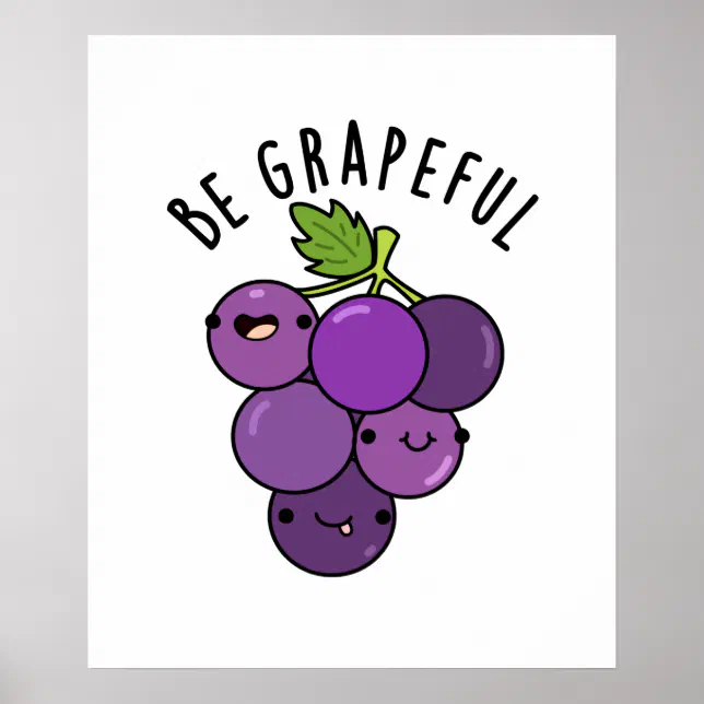 Be Grapeful Positive Grape Pun Poster | Zazzle