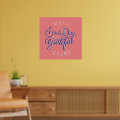 Be Grateful Poster | Zazzle