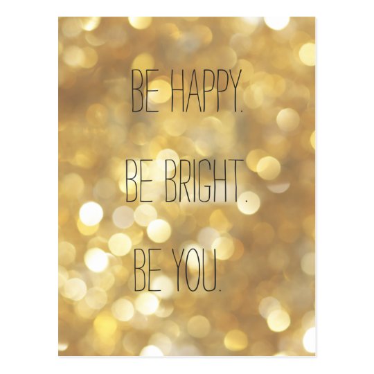 Be happy Be Bright Be You - Inspirational Quote Postcard | Zazzle.com