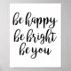 Be Happy Be Bright Be You Quote Poster | Zazzle
