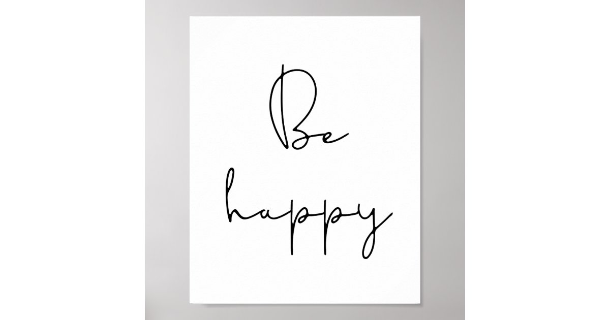 Be happy black poster | Zazzle