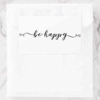 Be Happy Handwritten Script Rectangular Sticker | Zazzle