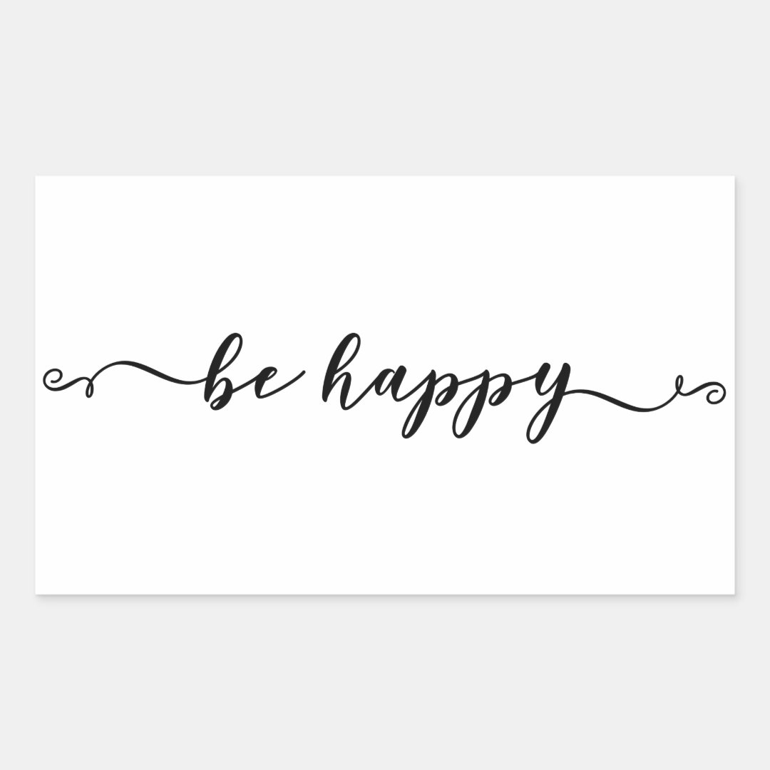 Be Happy Handwritten Script Rectangular Sticker | Zazzle