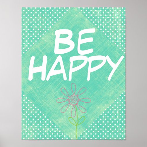 Be Happy Quote Poster | Zazzle