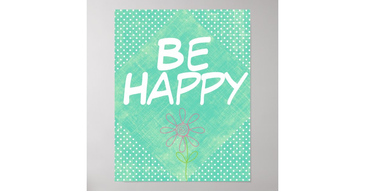Be Happy Quote Poster | Zazzle