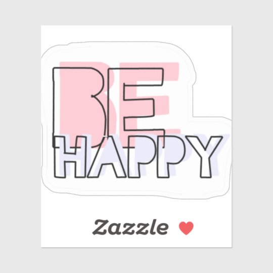 Be happy sticker | Zazzle.com