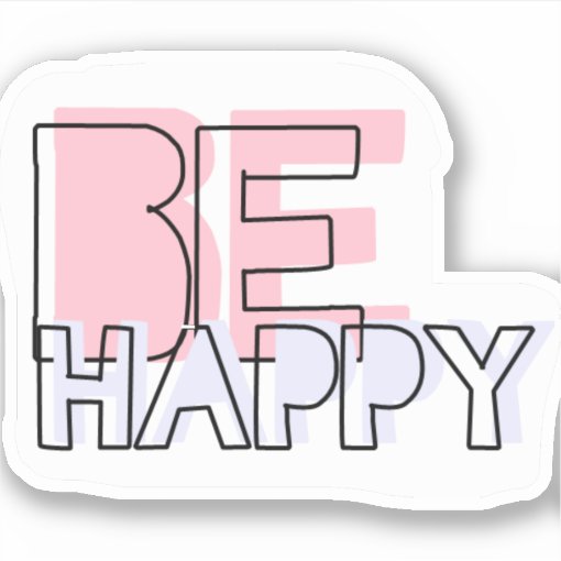 Be happy sticker | Zazzle