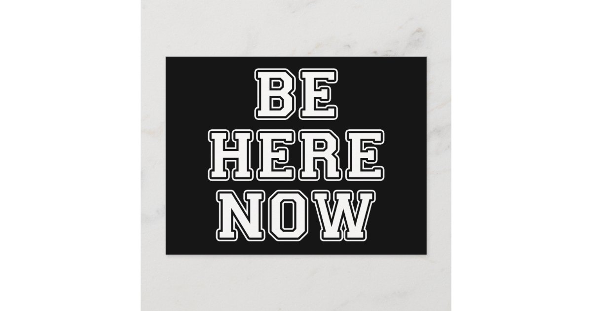 Be Here Now Postcard | Zazzle
