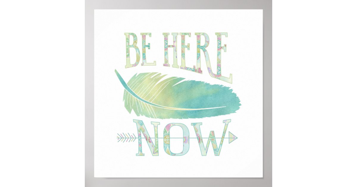 Be Here Now Poster | Zazzle