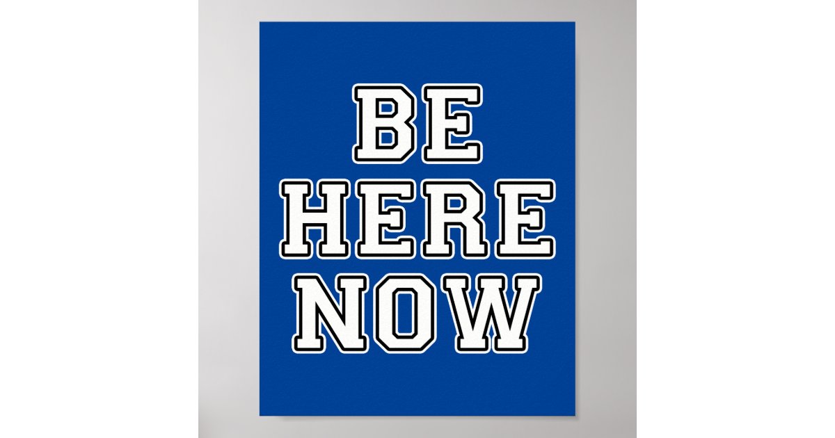 Be Here Now Poster | Zazzle