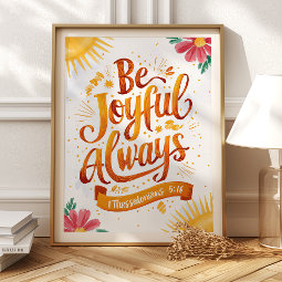 Be Joyful Always: 1 Thessalonians 5:16 Art Poster | Zazzle