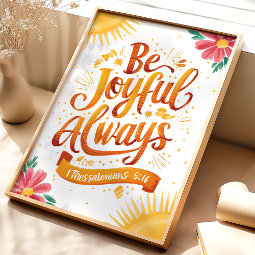 Be Joyful Always: 1 Thessalonians 5:16 Art Poster | Zazzle