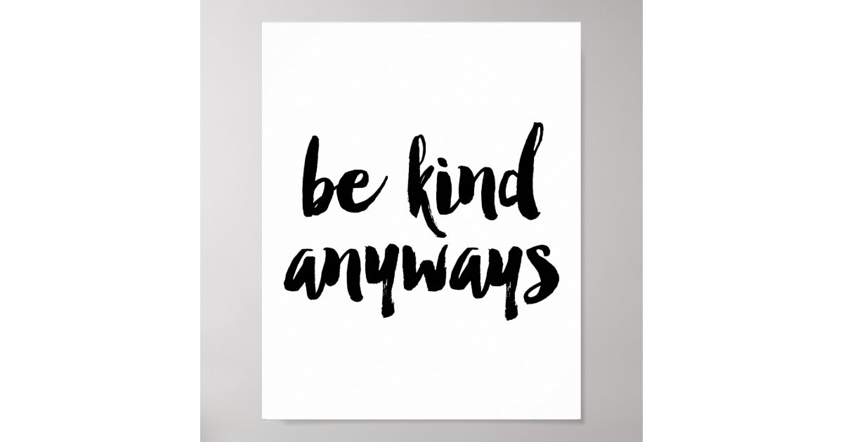 Be kind anyways poster | Zazzle