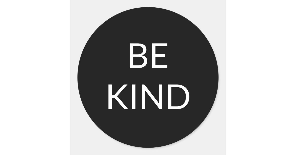Be Kind, black and white minimalist Classic Round Sticker | Zazzle