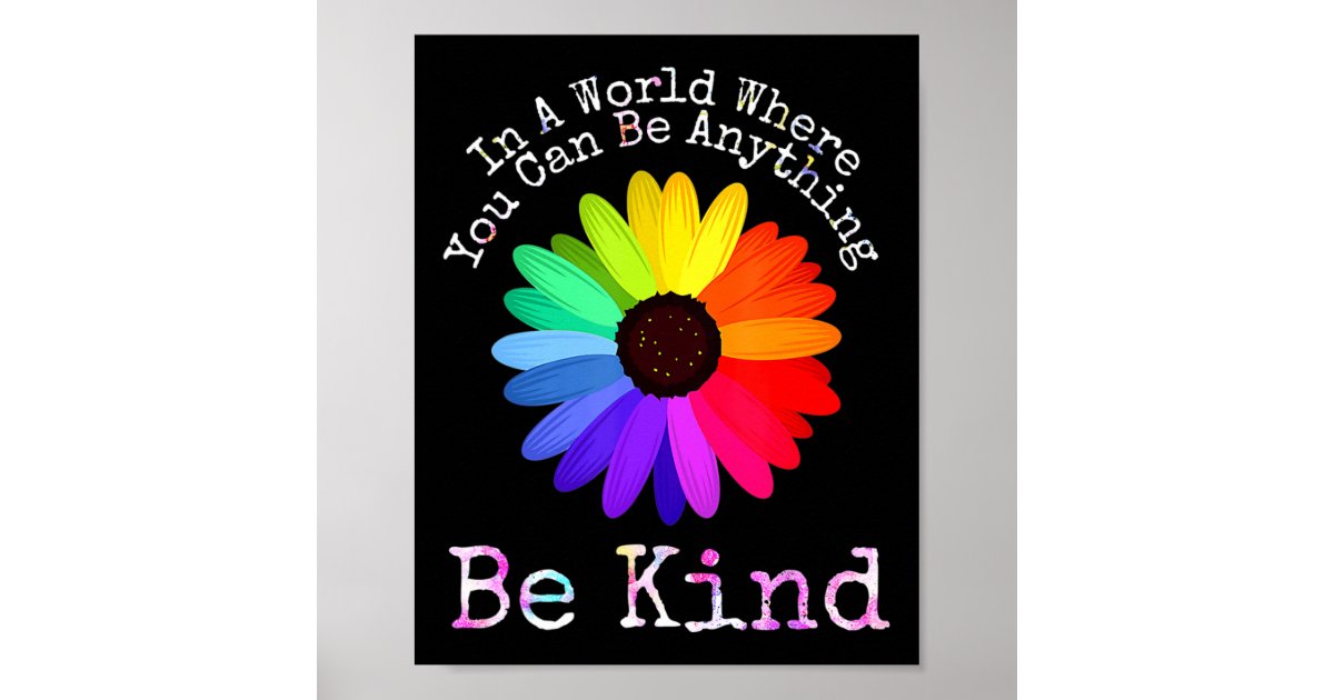 Be Kind In A World Where You Can Be Anything Unity Poster | Zazzle