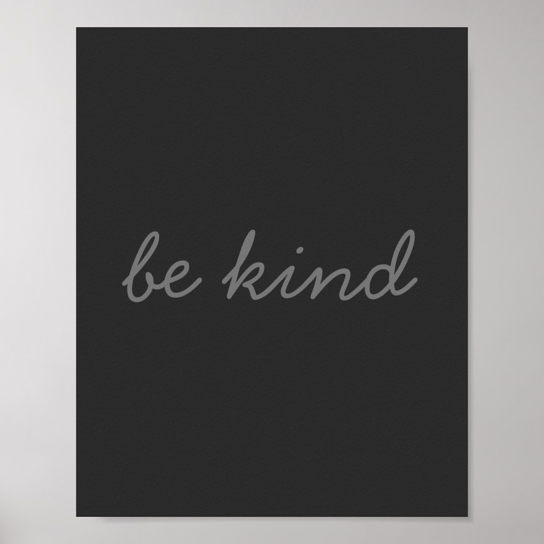Be Kind Inspirational Quote Modern Black and Gray Poster | Zazzle