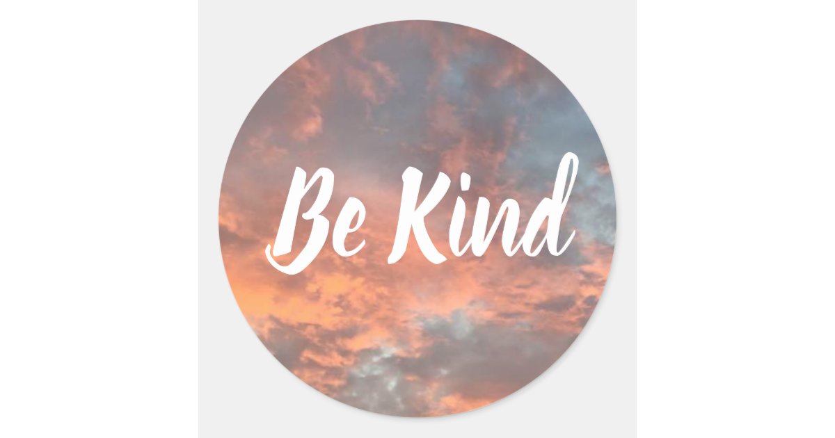 Be Kind Sunrise Clouds Inspiration Circle Stickers | Zazzle