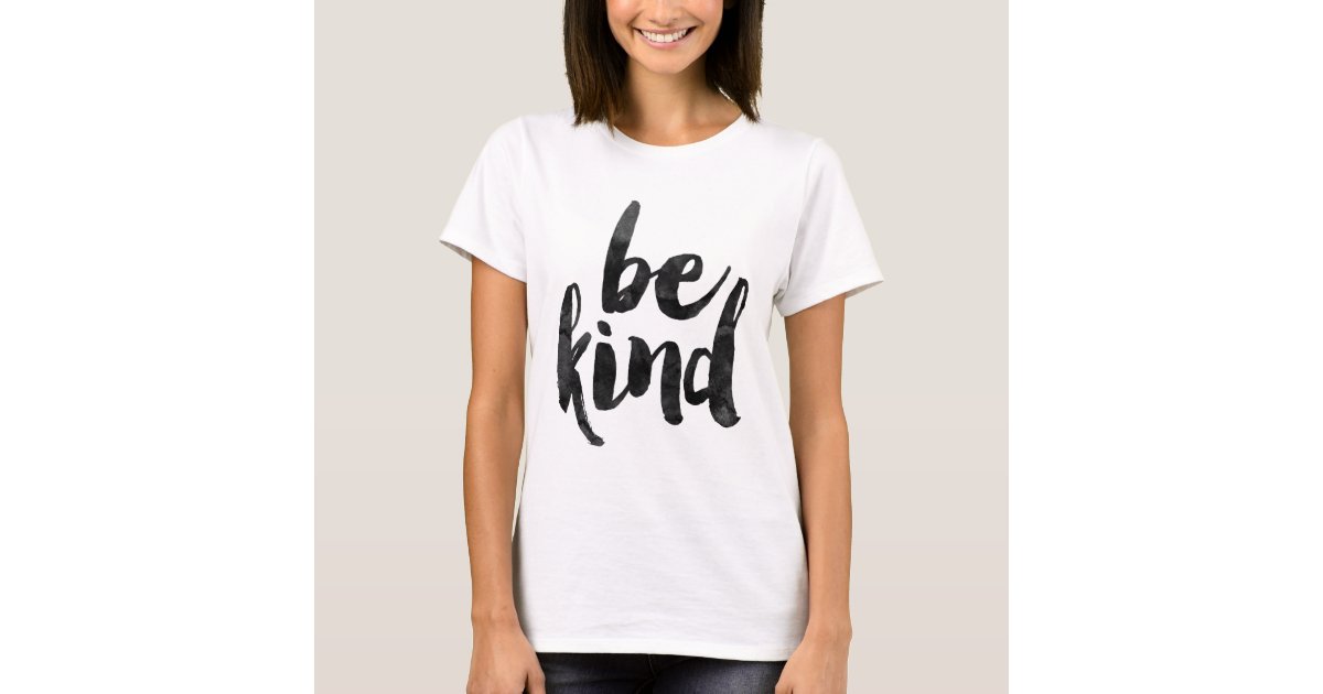 Be kind T-Shirt | Zazzle