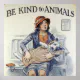 Be Kind To Animals poster | Zazzle