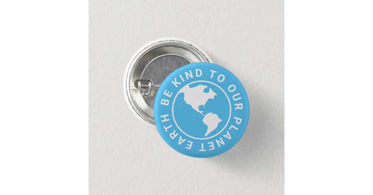 Be kind to our planet, Climate change light blue Button | Zazzle