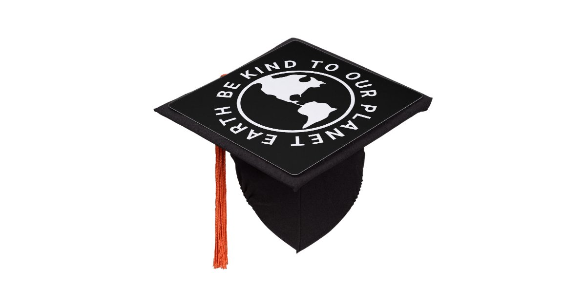 Be kind to our planet earth world climate change graduation cap topper ...