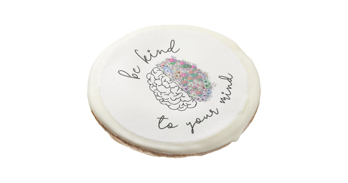 Be Kind To Your Mind Floral Brain Mental Health Sugar Cookie | Zazzle