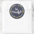 Be Mindful Stickers. Classic Round Sticker | Zazzle