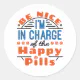 Be Nice I'm in Charge of the Happy Pills Pharmacy Classic Round Sticker ...