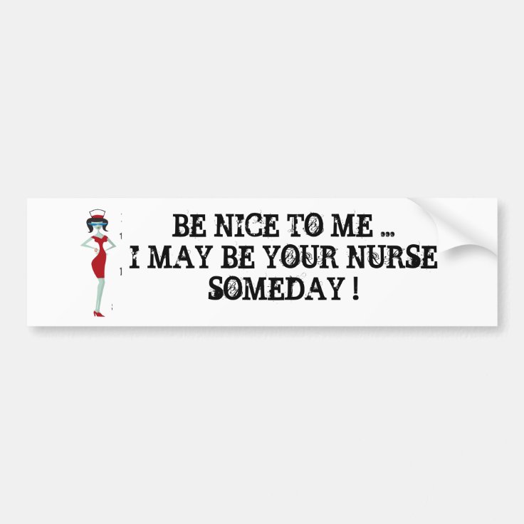 Be nice to me bumper sticker | Zazzle
