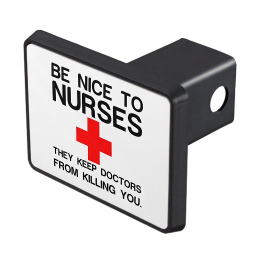 BE NICE TO NURSES HITCH COVER | Zazzle