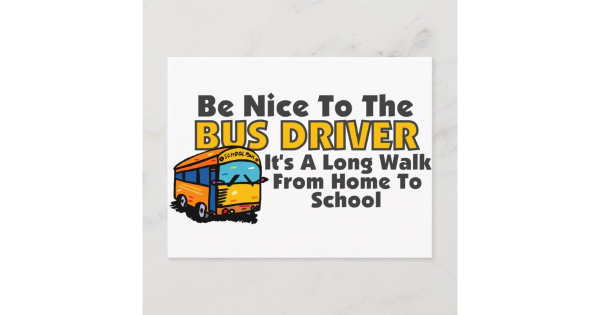 Be Nice To The Bus Driver Postcard | Zazzle