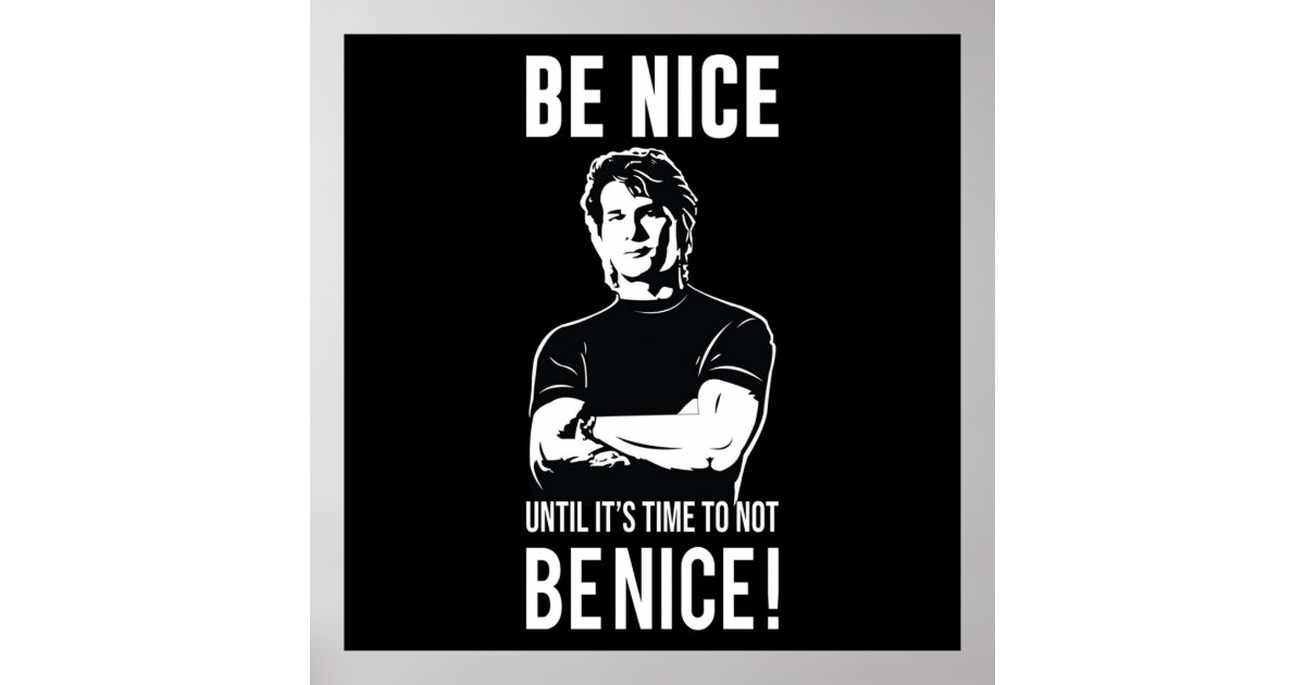 Be Nice Until Its Time To Not Be Nice Poster | Zazzle