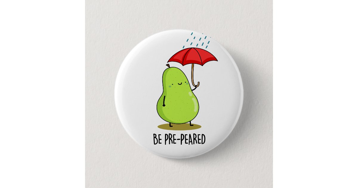 Be Pre-Pear-ed Funny Pear In Rain Pun Button | Zazzle