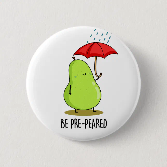 Be Pre-Pear-ed Funny Pear In Rain Pun Button | Zazzle