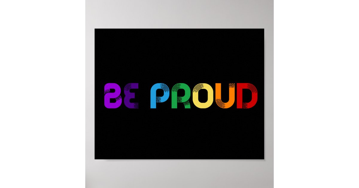 Be proud LGBT Gay pride Poster | Zazzle